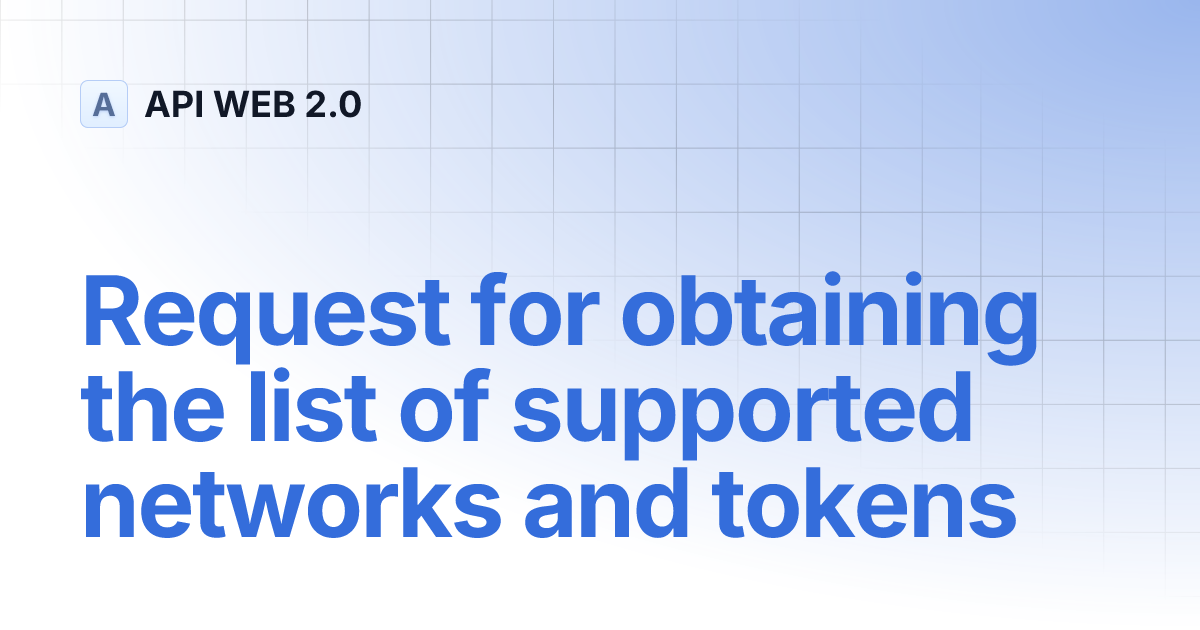 Request for obtaining the list of supported networks and tokens | API WEB 2.0