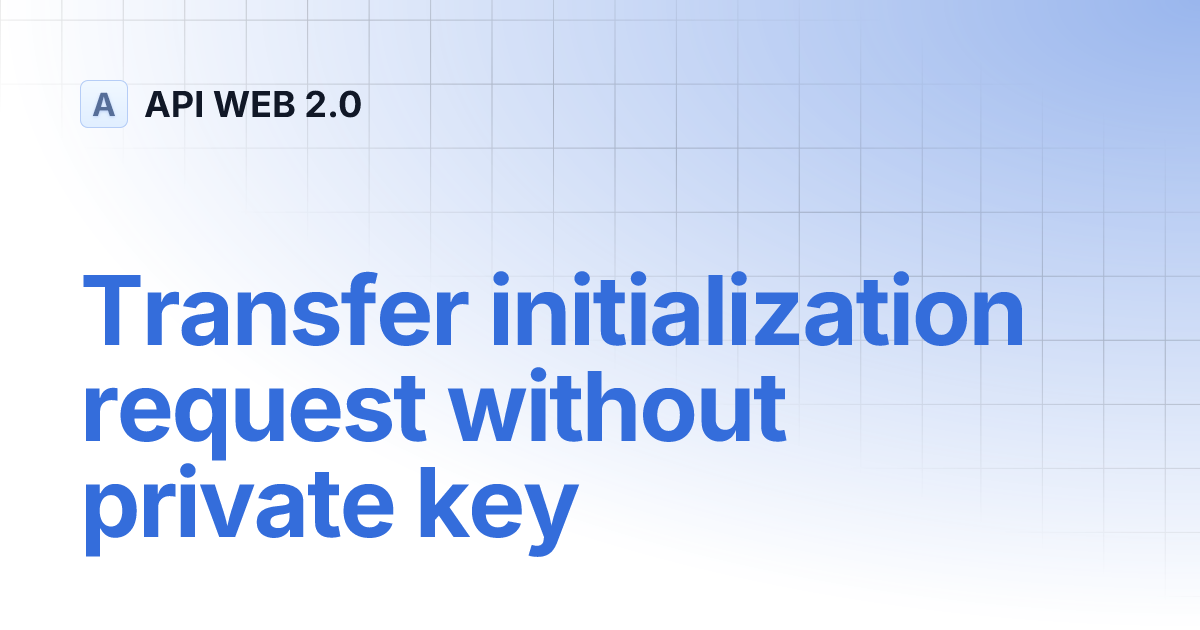 Transfer Initialization Request Without Private Key Api Web 20